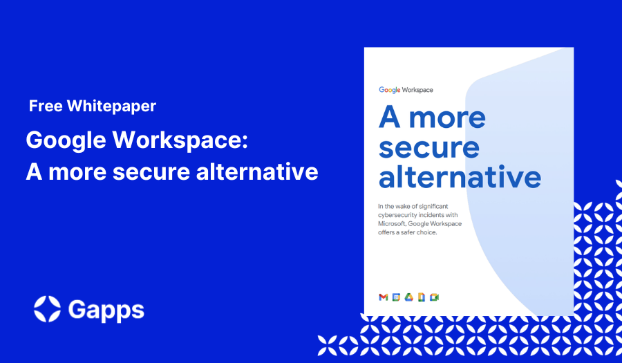 Google Workspace: A more secure alternative - Whitepaper | Gapps